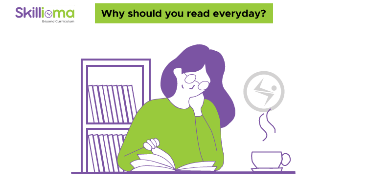 Why should you read every day? – Skillioma Learn 21ˢᵗ Century Skills