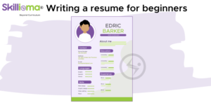 Writing a resume for beginners - Skillioma Learn 21ˢᵗ Century Skills
